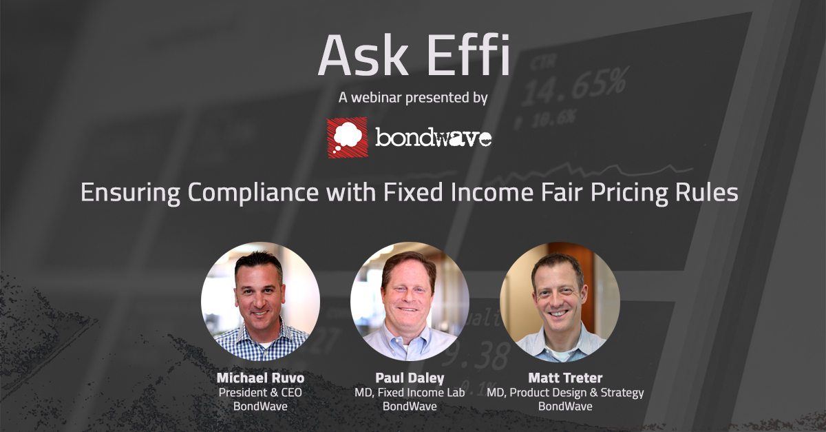 Ask Effi: Ensuring Compliance with Fixed Income Fair Pricing Rules